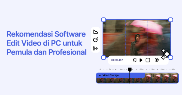 Rekomendasi Software Edit Video di PC untuk Pemula dan Profesional